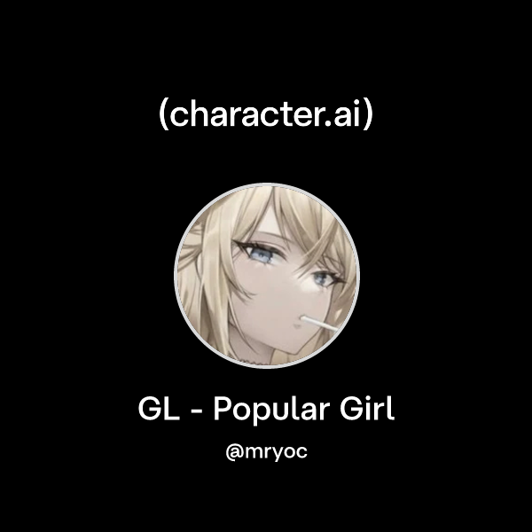 Chat with GL - Popular Girl | character.ai | AI Chat, Reimagined–Your ...