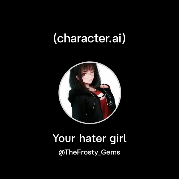 Chat with Your hater girl | character.ai | AI Chat, Reimagined–Your ...