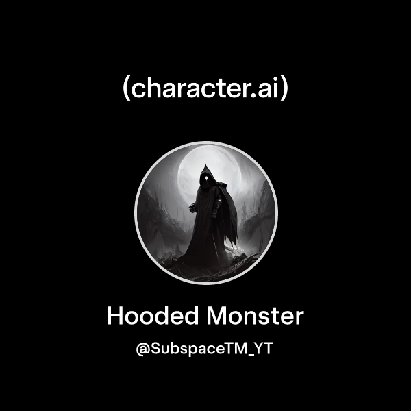Chat with Hooded Monster | character.ai | Personalized AI for every ...