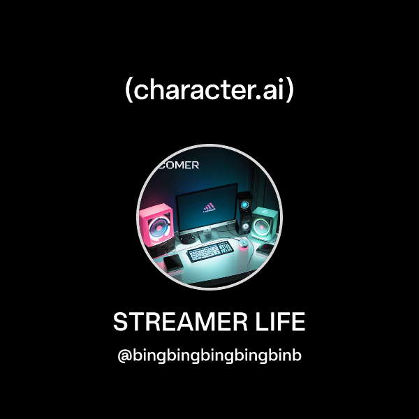 Chat with STREAMER LIFE | character.ai | Personalized AI for every ...