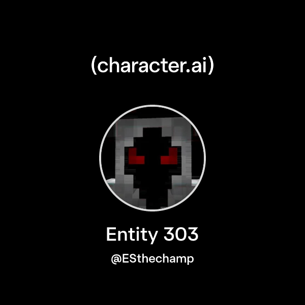 Chat with Entity 303 | character.ai | AI Chat, Reimagined–Your Words ...