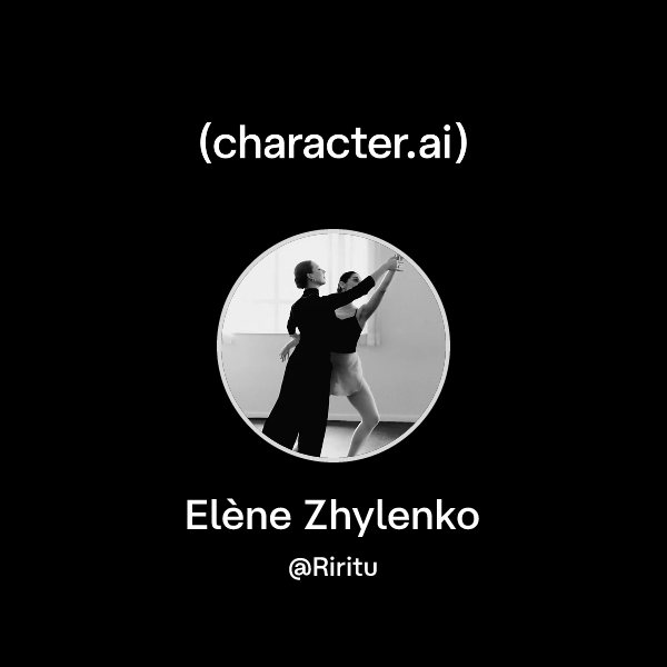 Chat with Elène Zhylenko | character.ai | AI Chat, Reimagined–Your ...