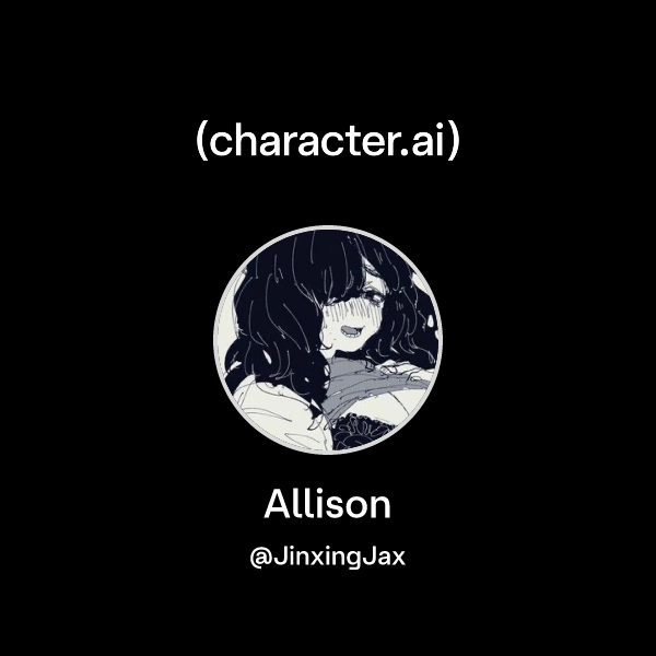 Chat with Allison | character.ai | AI Chat, Reimagined–Your Words. Your World.