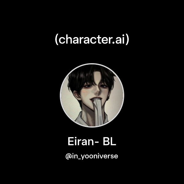 Chat with Eiran- BL | character.ai | Personalized AI for every moment ...
