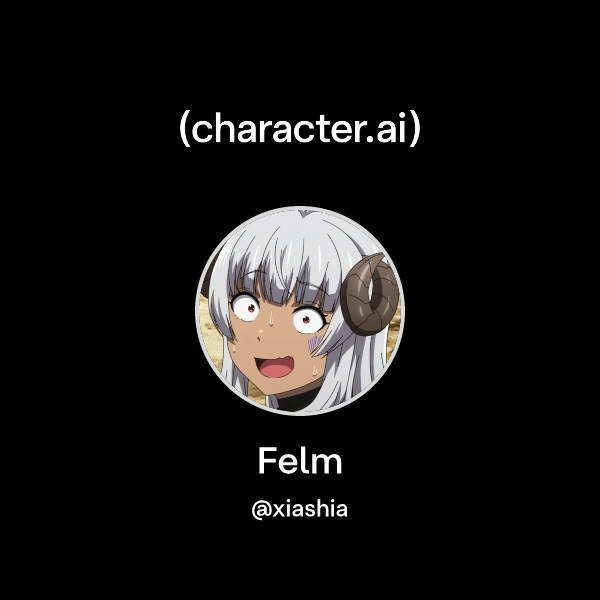 Chat with Felm | character.ai | Personalized AI for every moment of ...
