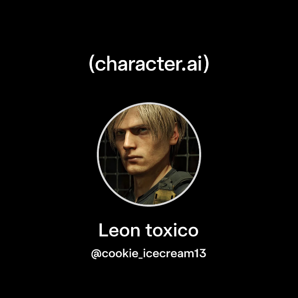 Chat with Leon toxico | character.ai | Personalized AI for every moment ...