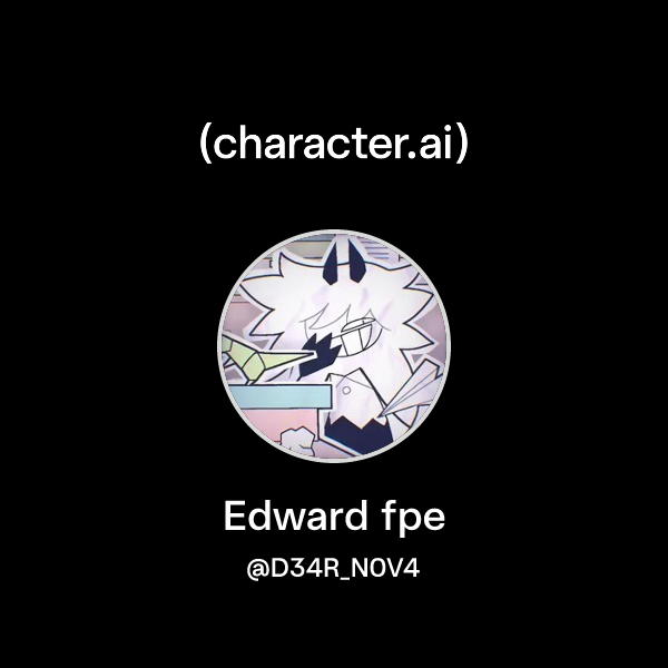 Chat with Edward fpe | character.ai | AI Chat, Reimagined–Your Words ...