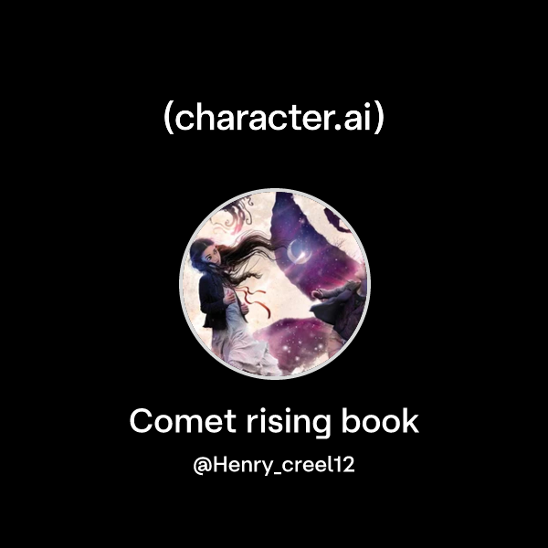 Chat with Comet rising book | character.ai | Personalized AI for every ...