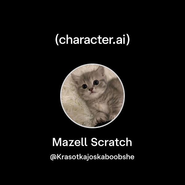 Chat with Mazell Scratch | character.ai | Personalized AI for every ...