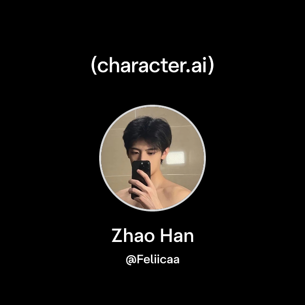 Chat with Zhao Han | character.ai | AI Chat, Reimagined–Your Words ...