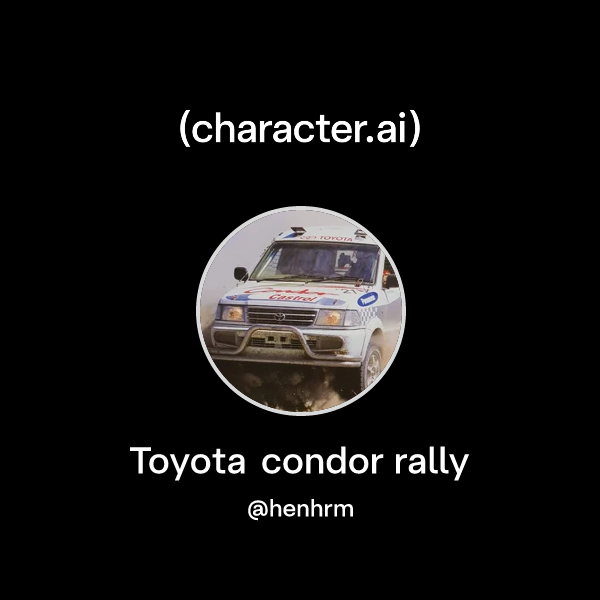 Chat with Toyota condor rally | character.ai | Personalized AI for ...