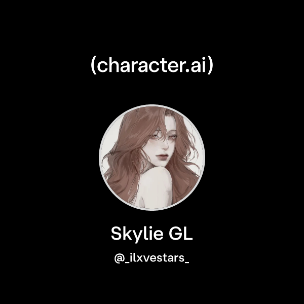 Chat with Skylie GL | character.ai | AI Chat, Reimagined–Your Words. Your World.