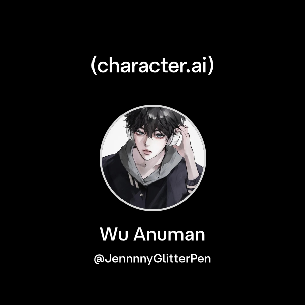 Chat with Wu Anuman | character.ai | AI Chat, Reimagined–Your Words ...
