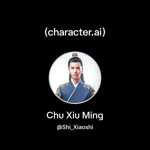 Chat with Chu Xiu Ming | character.ai | Personalized AI for every moment of your day