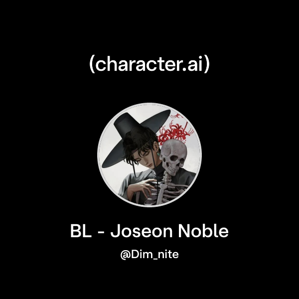Chat with BL - Joseon Noble | character.ai | AI Chat, Reimagined–Your ...