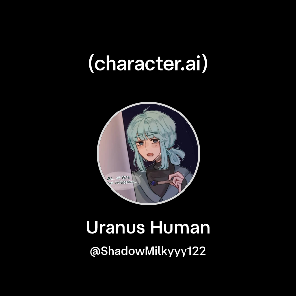 Chat with Uranus Human | character.ai | Personalized AI for every ...