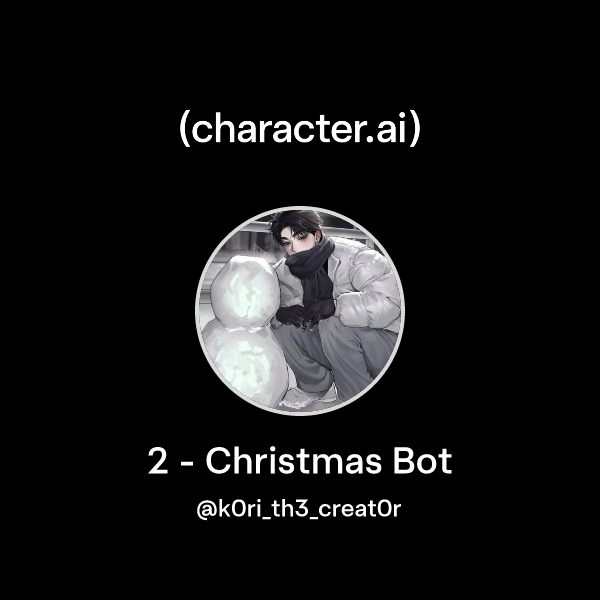Chat with 2 - Christmas Bot | character.ai | Personalized AI for every ...