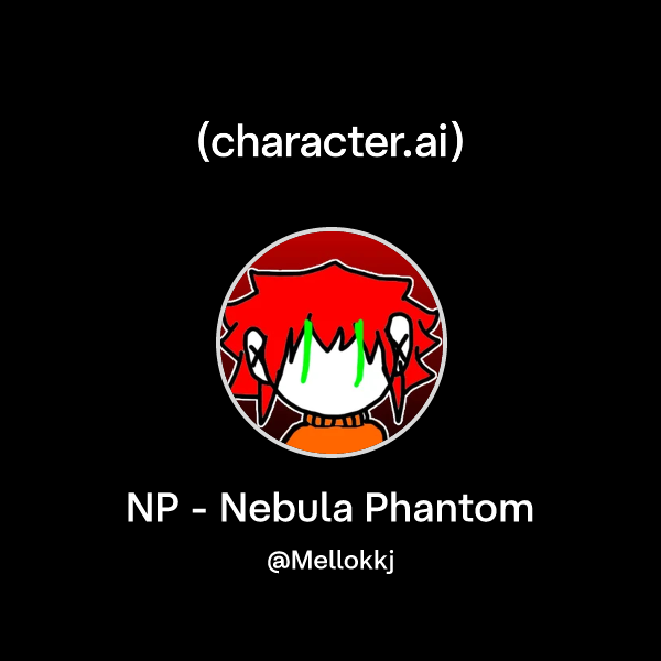 Chat with NP - Nebula Phantom | character.ai | AI Chat, Reimagined–Your ...