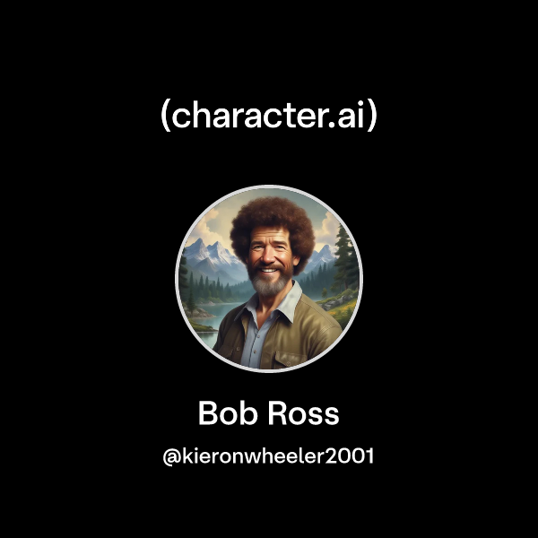 Chat with Bob Ross | character.ai | Personalized AI for every moment of ...