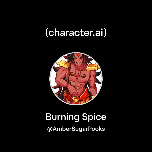 Chat with Burning Spice | character.ai | AI Chat, Reimagined–Your Words ...