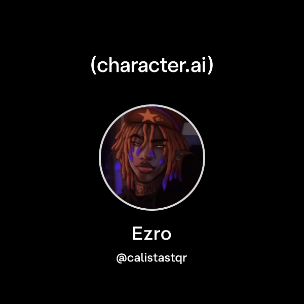 Chat with Ezro | character.ai | AI Chat, Reimagined–Your Words. Your World.