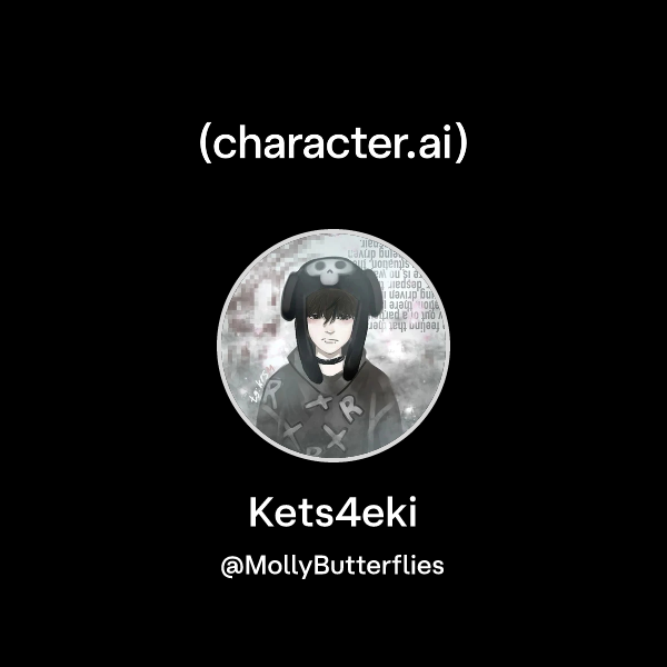 Chat with Kets4eki | character.ai | Personalized AI for every moment of ...