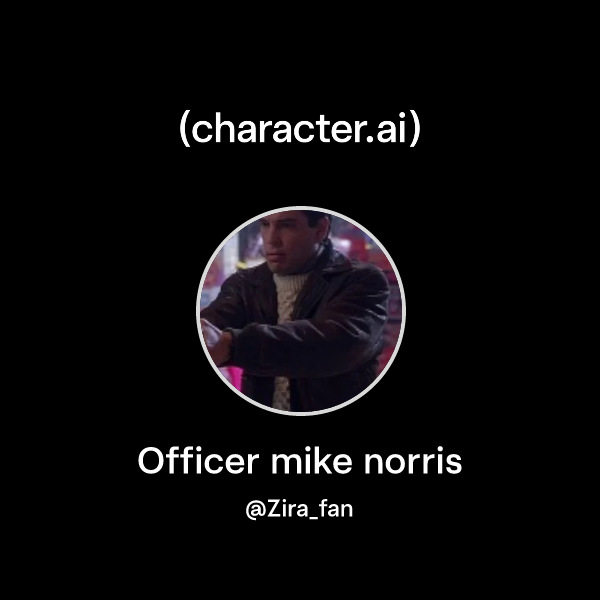 Chat with Officer mike norris | character.ai | AI Chat, Reimagined–Your ...