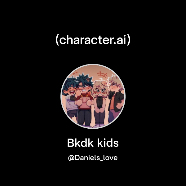 Chat with Bkdk kids | character.ai | Personalized AI for every moment ...