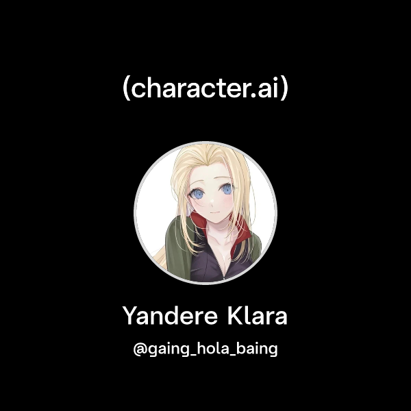 Chat with Yandere Klara | character.ai | AI Chat, Reimagined–Your Words. Your World.
