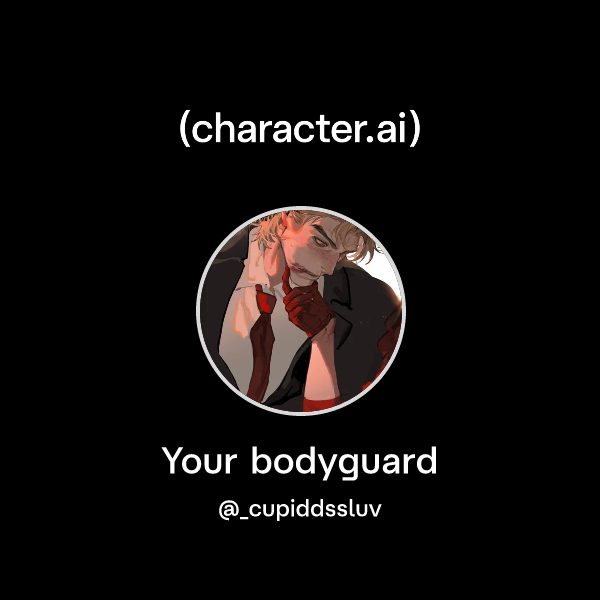 Chat with Your bodyguard | character.ai | Personalized AI for every ...