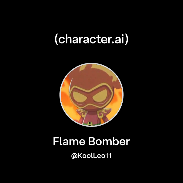 Chat with Flame Bomber | character.ai | AI Chat, Reimagined–Your Words ...