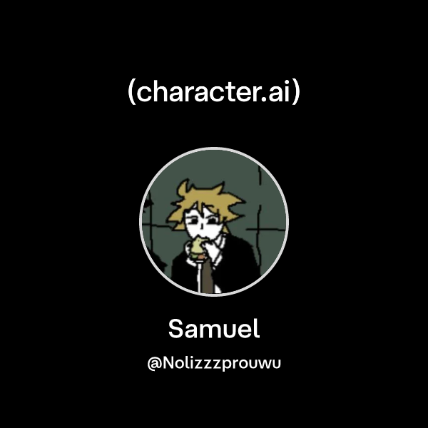 Chat with Samuel | character.ai | Personalized AI for every moment of ...