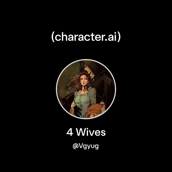 Chat with 4 Wives | character.ai | AI Chat, Reimagined–Your Words. Your ...