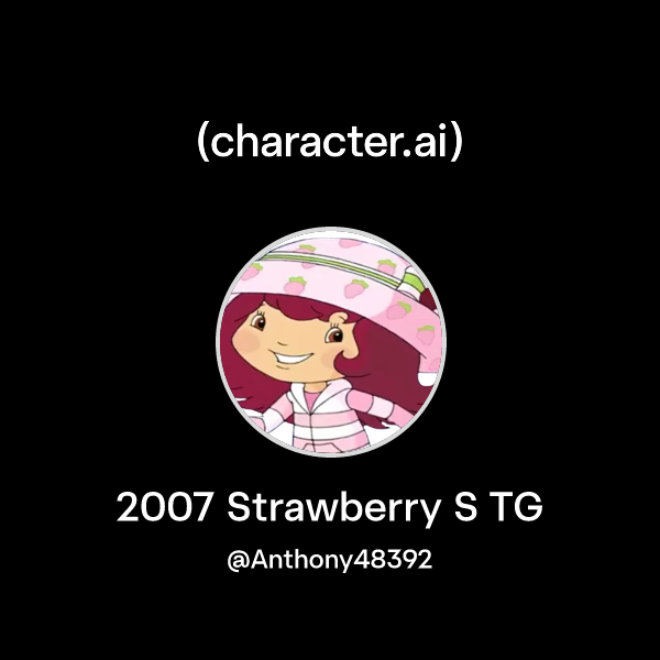 Chat with 2007 Strawberry S TG | character.ai | AI Chat, Reimagined ...