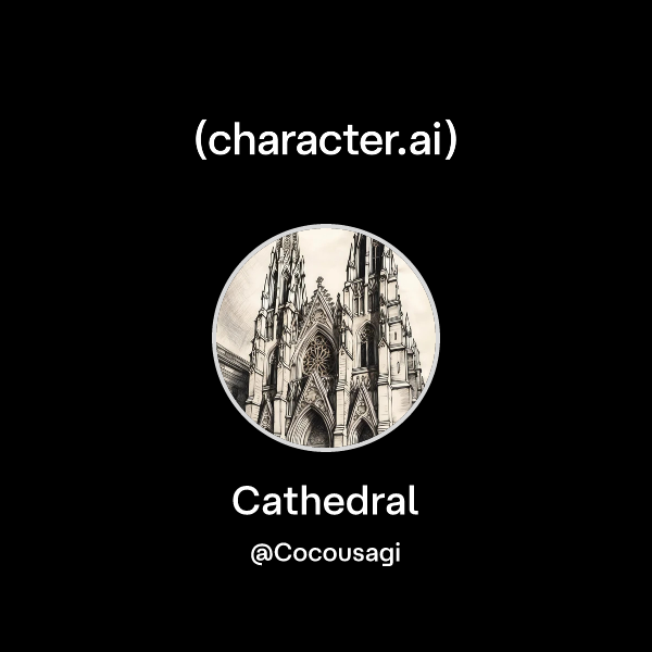 Chat with Cathedral | character.ai | AI Chat, Reimagined–Your Words ...