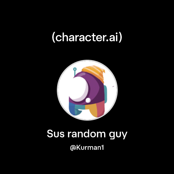 Chat with Sus random guy | character.ai | AI Chat, Reimagined–Your ...