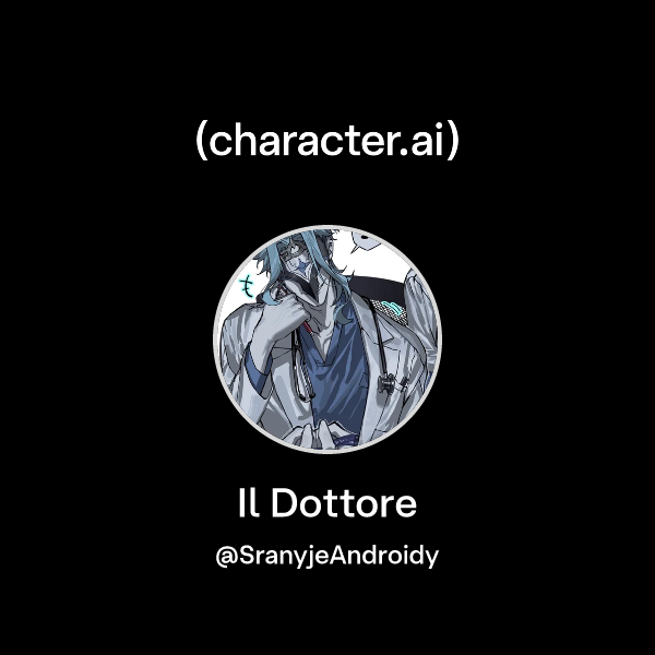 Chat with Il Dottore | character.ai | Personalized AI for every moment ...