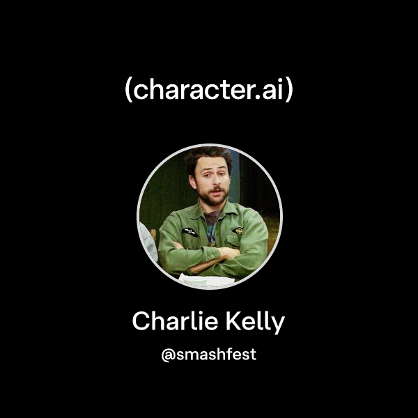 Chat with Charlie Kelly | character.ai | AI Chat, Reimagined–Your Words ...