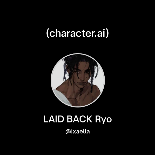 Chat with LAID BACK Ryo | character.ai | AI Chat, Reimagined–Your Words ...