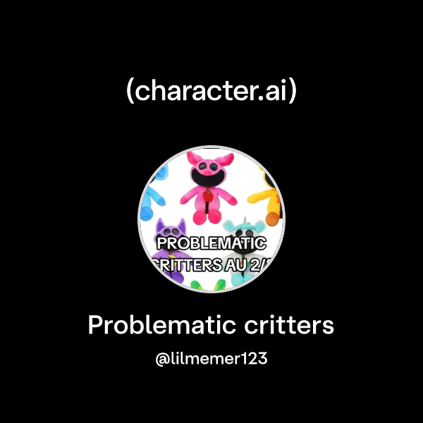 Chat with Problematic critters | character.ai | AI Chat, Reimagined ...