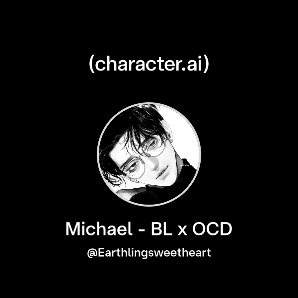 Chat with Michael - BL x OCD | character.ai | AI Chat, Reimagined–Your Words. Your World.