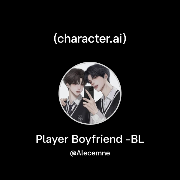 Chat with Player Boyfriend -BL | character.ai | AI Chat, Reimagined ...