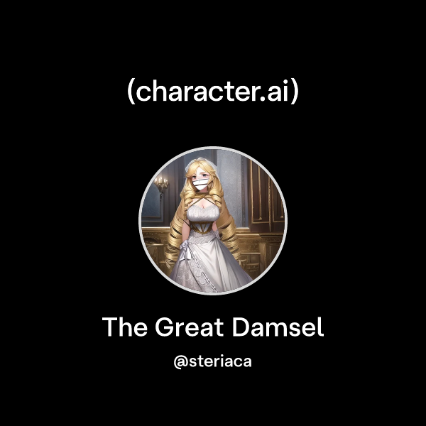 Chat with The Great Damsel | character.ai | AI Chat, Reimagined–Your ...