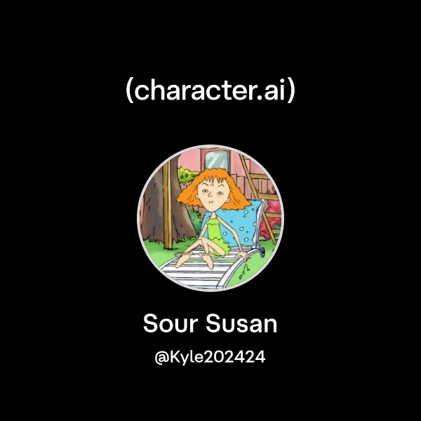 Chat with Sour Susan | character.ai | Personalized AI for every moment ...