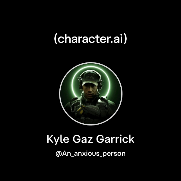 Chat with Kyle Gaz Garrick | character.ai | Personalized AI for every moment of your day