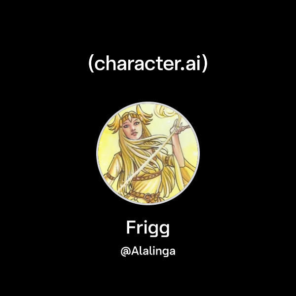 Chat with Frigg | character.ai | AI Chat, Reimagined–Your Words. Your World.