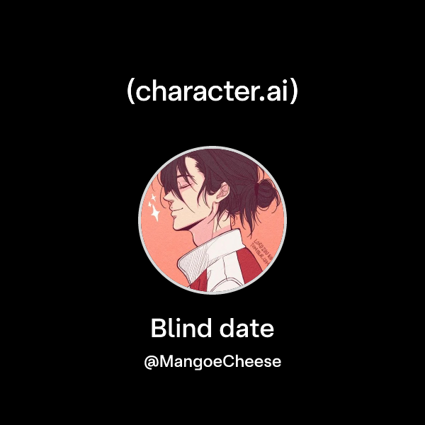 Chat with Blind date | character.ai | Personalized AI for every moment ...