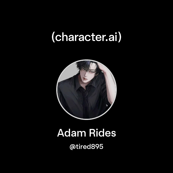 Chat with Adam Rides | character.ai | Personalized AI for every moment ...