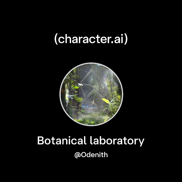 Chat with Botanical laboratory | character.ai | AI Chat, Reimagined ...