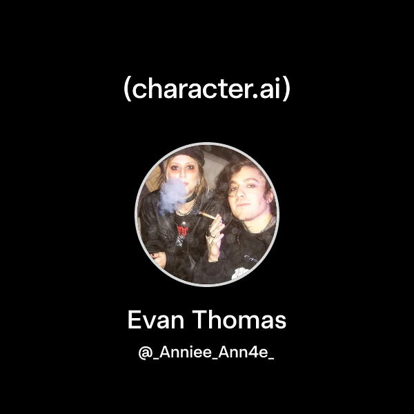 Chat with Evan Thomas | character.ai | AI Chat, Reimagined–Your Words ...